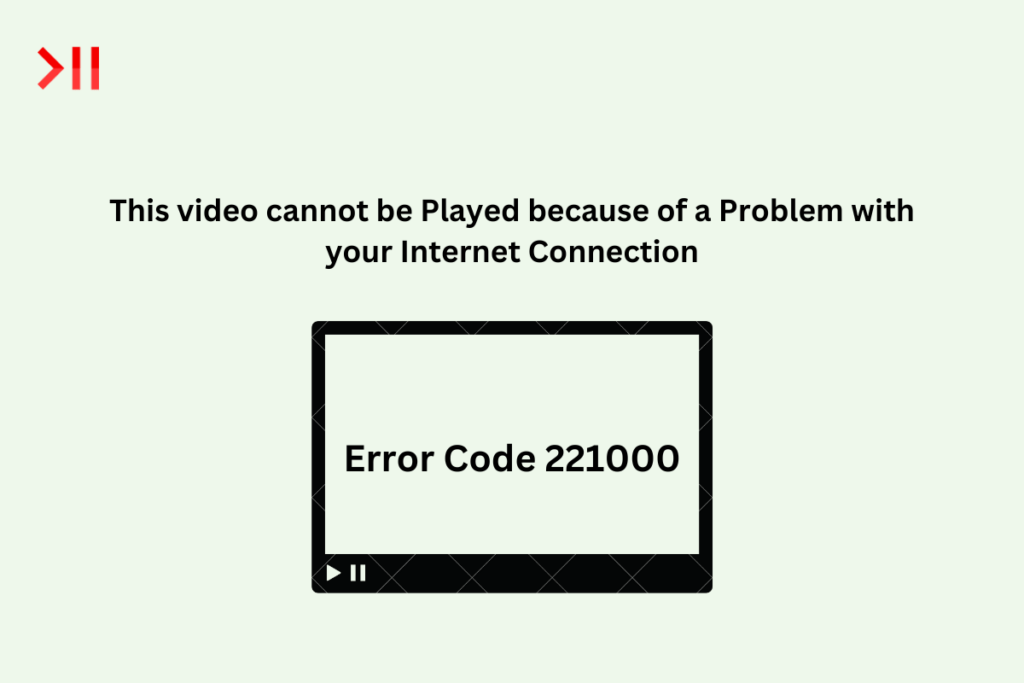 [Fixed] This Video Cannot Be Played: Error Code 221000